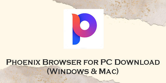 Phenix Browser, Phoenix Browser ダウンロードできない – MZPHU